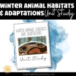 Winter Animal Habitats & Adaptations Unit Study